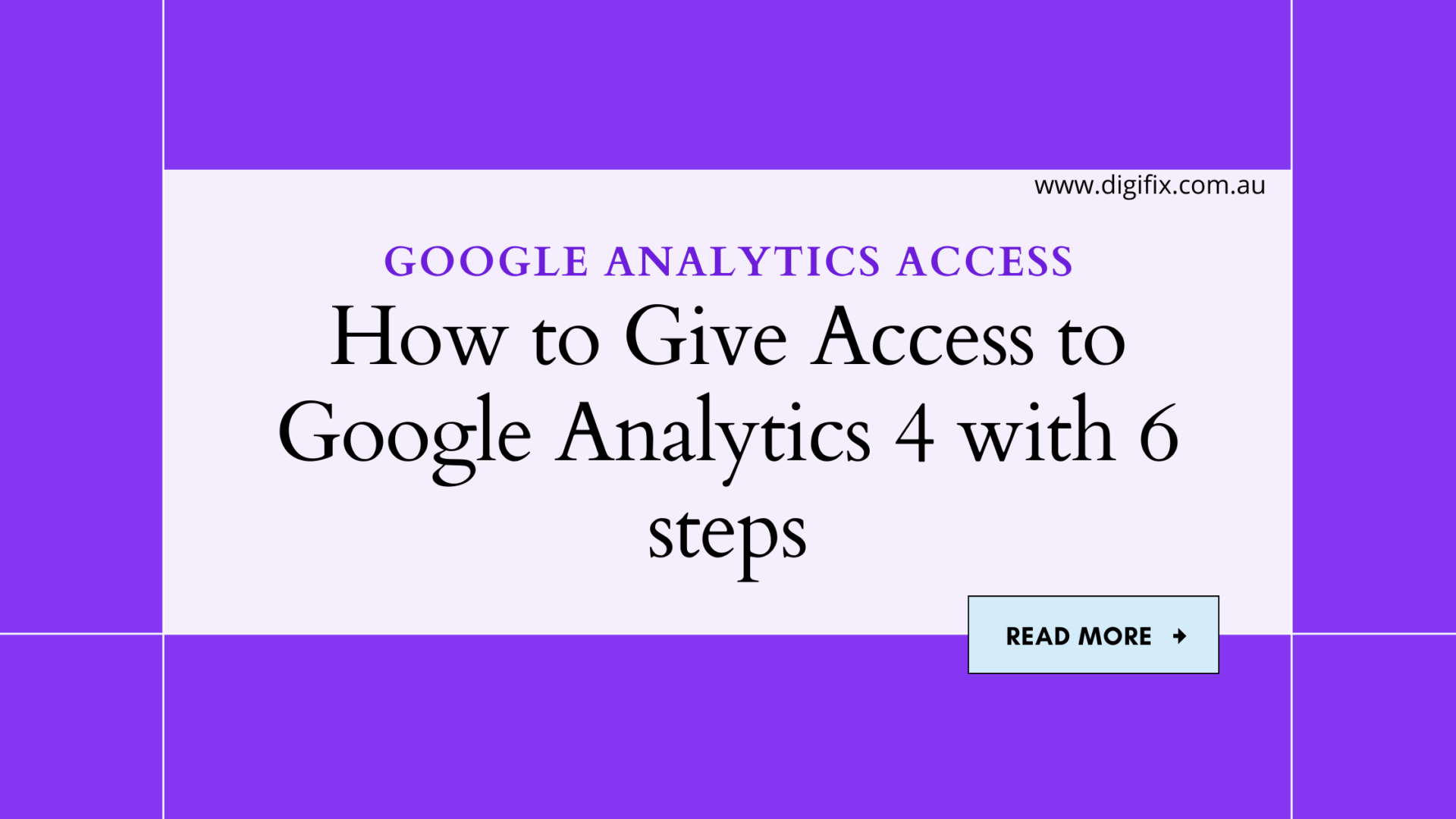 How to Give Access to Google Analytics 4 - digifix.com.au How to Give Access to Google Analytics 4 - digifix.com.au