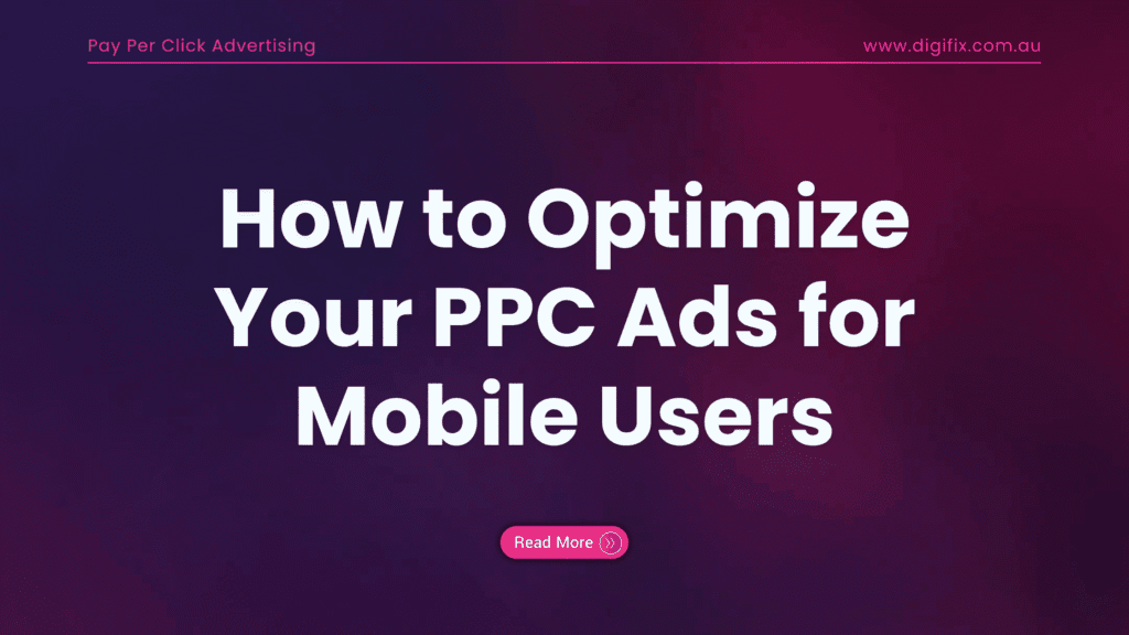How to Optimize Your PPC Ads for Mobile Users in 2025