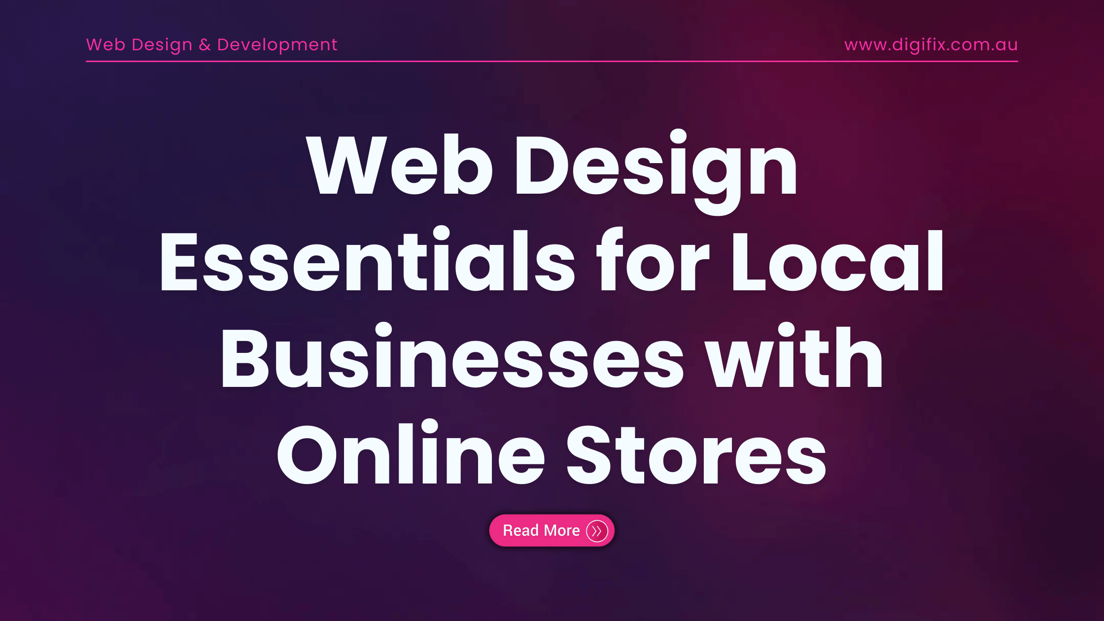 Web Design Essentials for Local Businesses | DigiFix