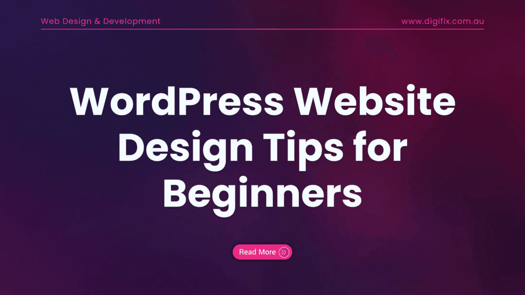Best WordPress Website Design Tips for Beginners | DigiFix