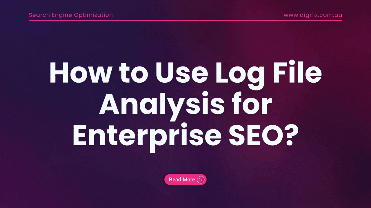 How to Use Log File Analysis for Enterprise SEO | DigiFix